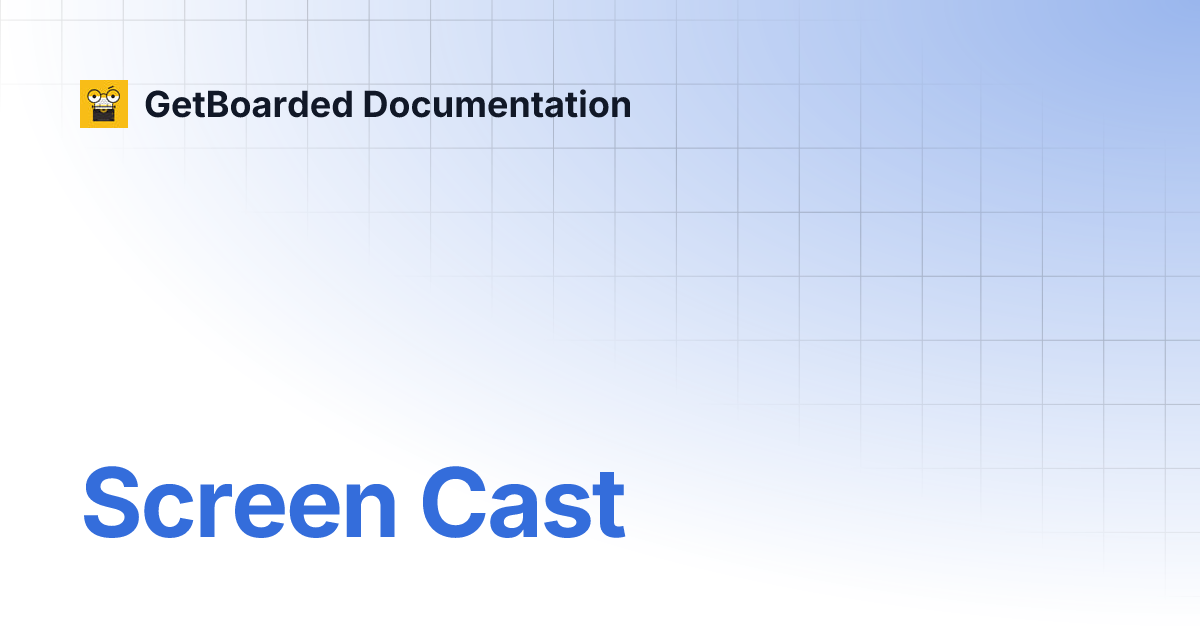 Screen Cast | GetBoarded Documentation